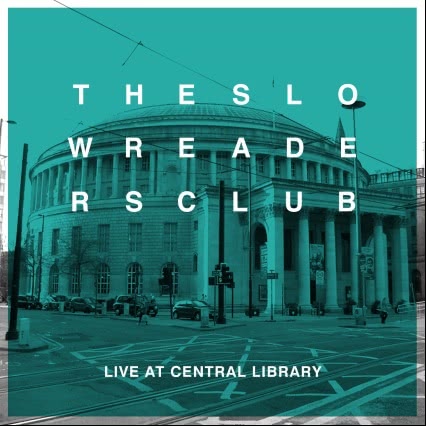 The Slow Readers Club: Live At Central Library